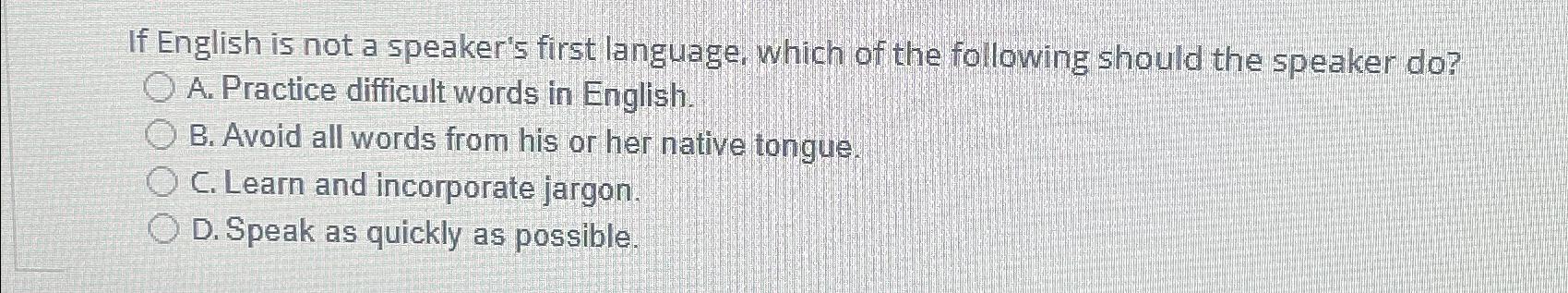 Solved If English is not a speaker's first language, which | Chegg.com