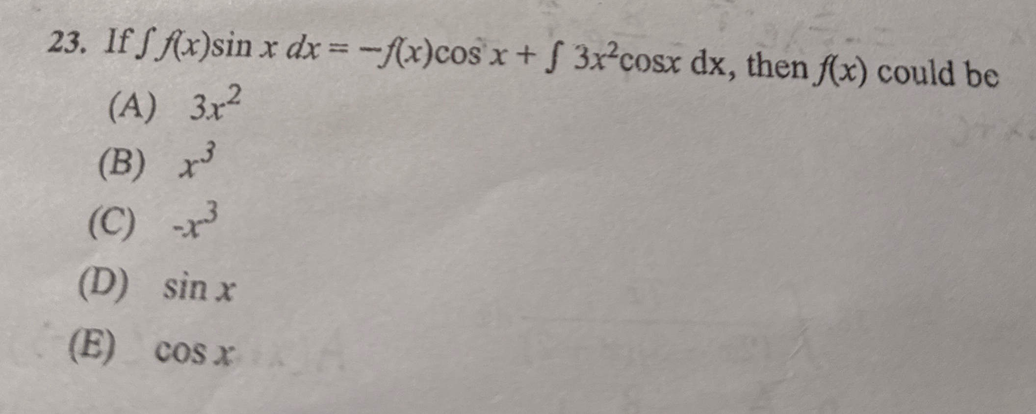 Solved If ∫﻿﻿f(x)sinxdx=-f(x)cosx+∫﻿﻿3x2cosxdx, ﻿then f(x) | Chegg.com