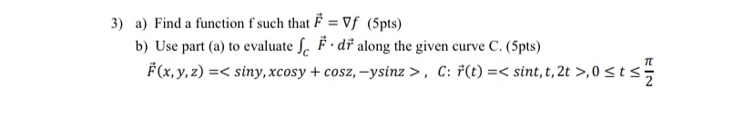 Solved a) ﻿Find a function f such that vec(F)=gradf (5pts)b) | Chegg.com