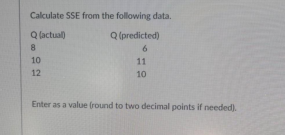 Solved Calculate SSE from the following data. Q (actual) 8 Q | Chegg.com