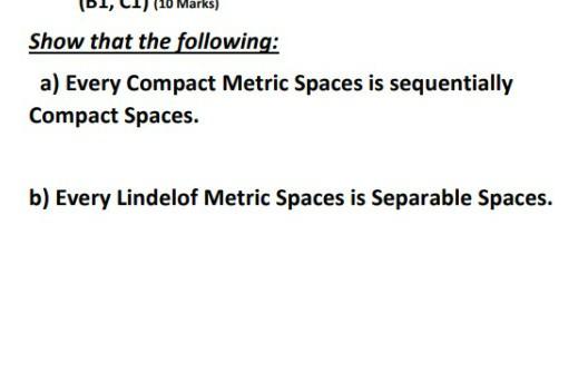 Solved Marks) Show that the following: a) Every Compact | Chegg.com