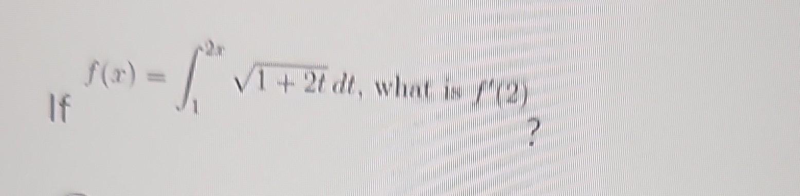 Solved f(x)=∫12x1+2tdt | Chegg.com