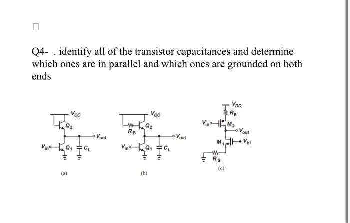 Solved Q4- . identify all of the transistor capacitances and | Chegg.com Solved Q4- . identify all of the transistor capacitances and | Chegg.com