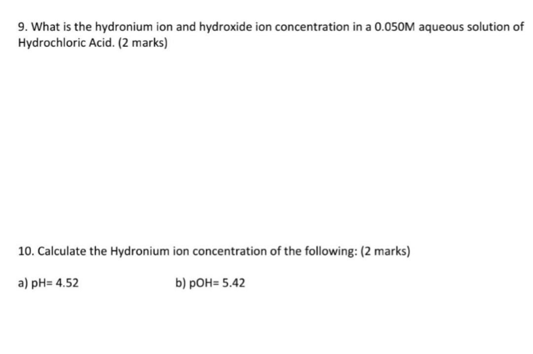 Solved 9. What is the hydronium ion and hydroxide ion | Chegg.com