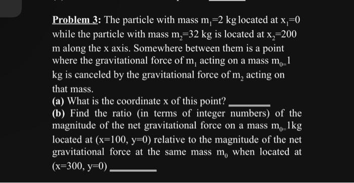 Solved Problem 3: The particle with mass m1=2 kg located at | Chegg.com