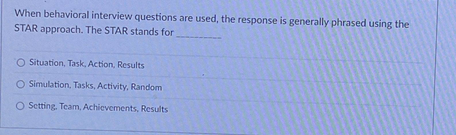 Solved When behavioral interview questions are used, the | Chegg.com