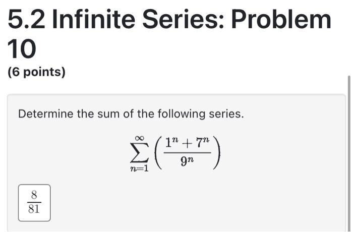 Solved 5.2 Infinite Series: Problem 10 (6 points) Determine | Chegg.com