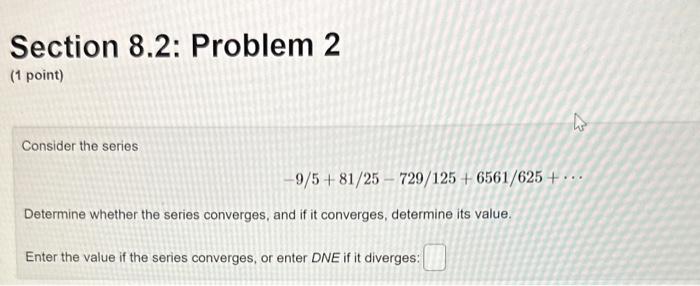 Solved Section 8.2: Problem 2 (1 point) Consider the series | Chegg.com