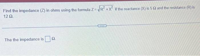 Solved Find the impedance (Z) in ohms using the formula | Chegg.com