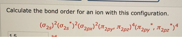Solved Calculate the bond order for an ion with this | Chegg.com