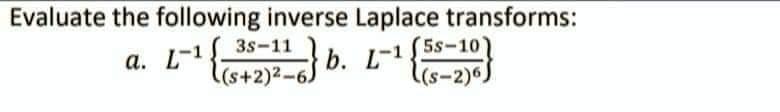 Solved Evaluate the following inverse Laplace transforms: | Chegg.com