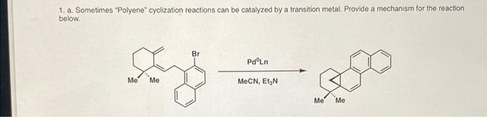 Solved 1. a. Sometimes "Polyene" cyclization reactions can | Chegg.com