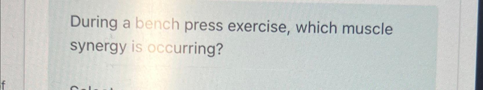 Solved During a bench press exercise, which muscle synergy | Chegg.com