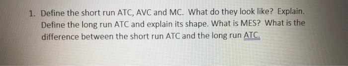 Solved 1. Define the short run ATC, AVC and MC. What do they | Chegg.com