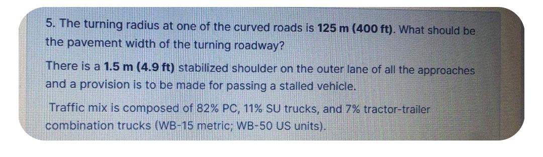 Solved The turning radius at one of the curved roads is ). | Chegg.com