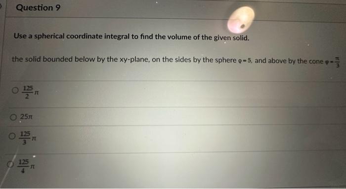 Solved Use a spherical coordinate integral to find the | Chegg.com