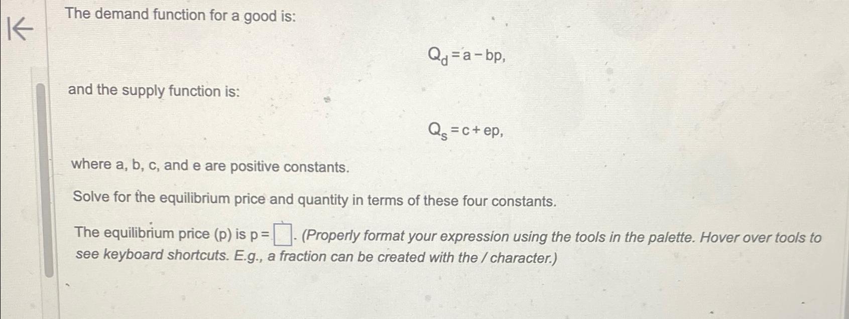 Solved The demand function for a good is:Qd=a-bp,and the | Chegg.com
