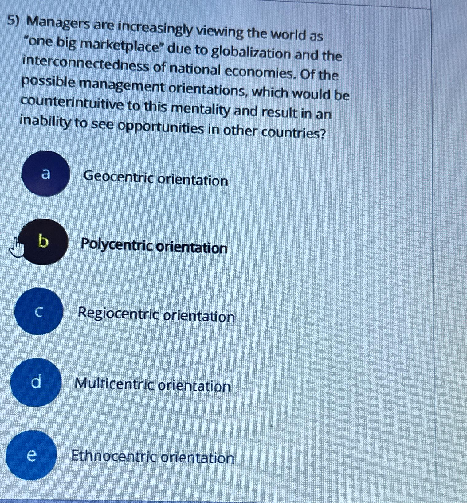 Solved Managers are increasingly viewing the world as "one | Chegg.com