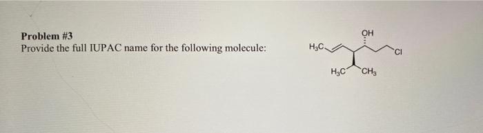 Solved OH Problem #3 Provide the full IUPAC name for the | Chegg.com