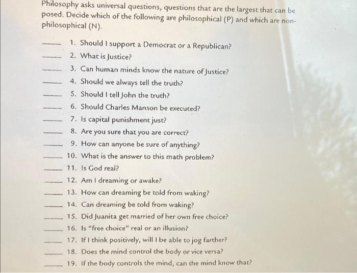 Philosophy asks universal questions, questions that | Chegg.com