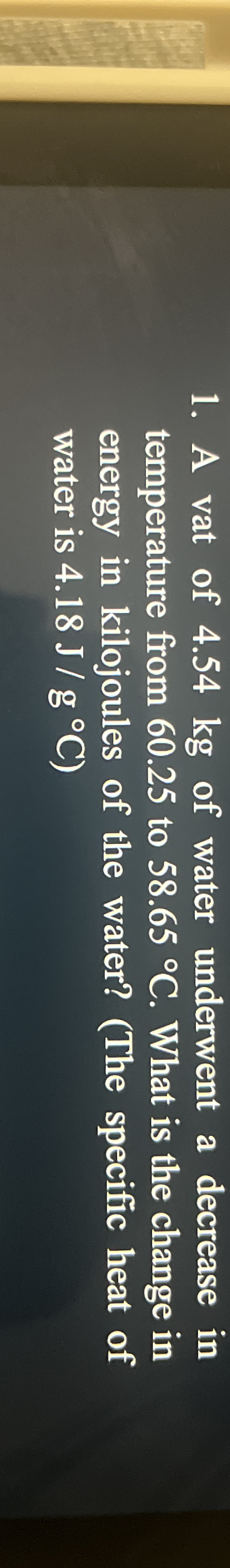 Solved A vat of 4.54 ﻿kg of water underwent a decrease in | Chegg.com
