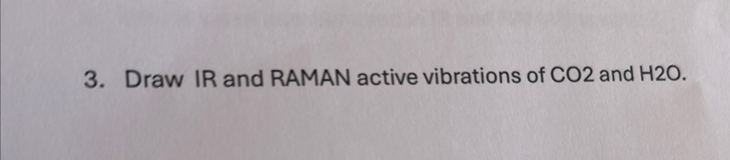 Solved Draw IR and RAMAN active vibrations of CO2 ﻿and H2O. | Chegg.com