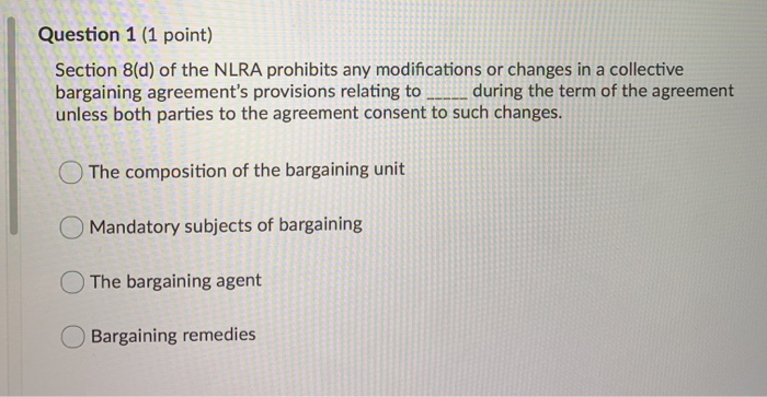 Solved Question 1 (1 point) Section 8(d) of the NLRA | Chegg.com