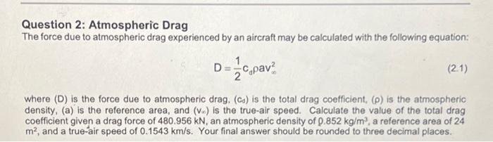 Solved Question 2: Atmospheric Drag The force due to | Chegg.com