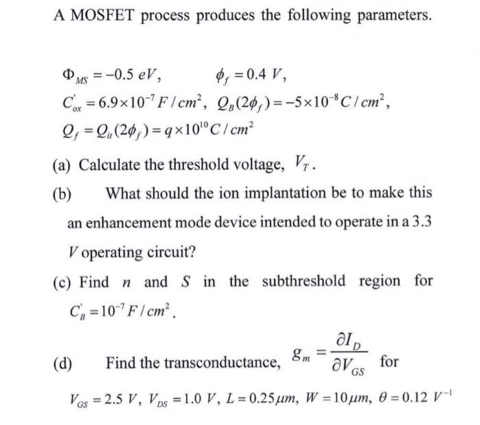 Solved A MOSFET process produces the following parameters. | Chegg.com