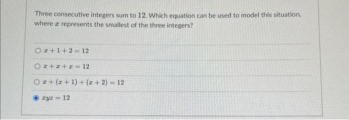 Solved Three consecutive integers sum to 12. Which equation | Chegg.com