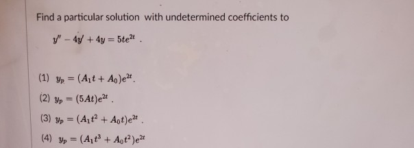 Solved Find a particular solution with undetermined | Chegg.com