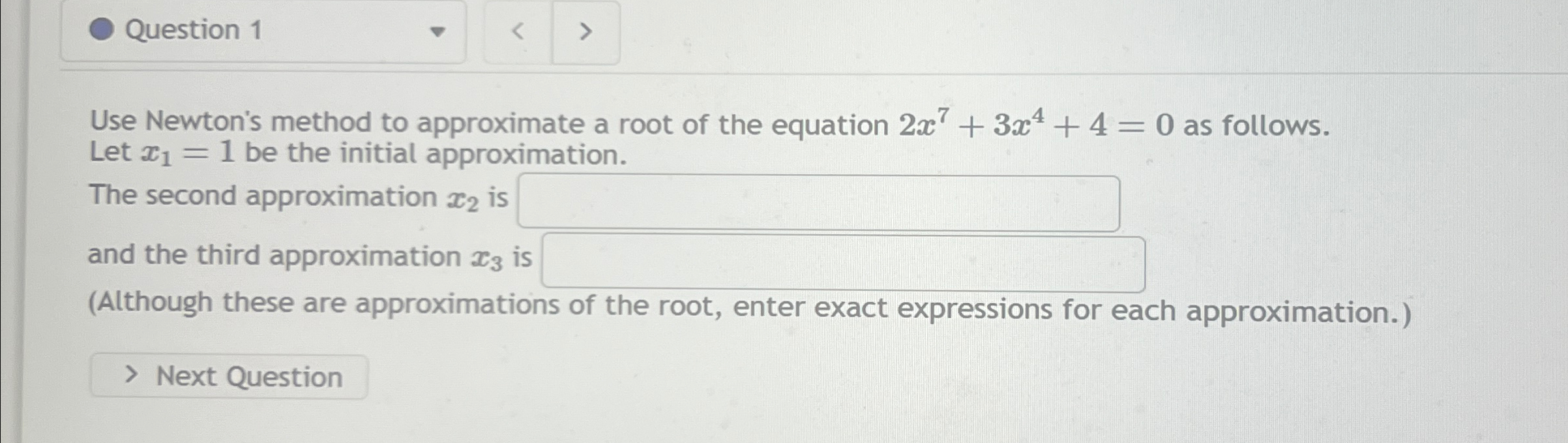 Solved Question 1Use Newton's method to approximate a root | Chegg.com