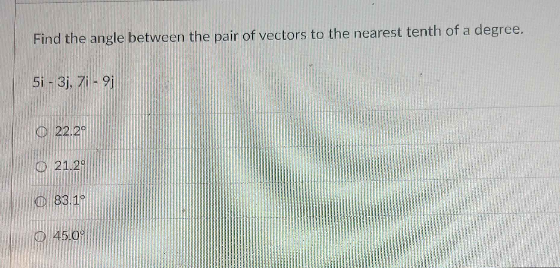 Solved Find the angle between the pair of vectors to the | Chegg.com