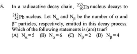 Solved In a radioactive decay chain, 90232Th nucleus decays | Chegg.com