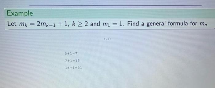 Solved Example Let mk=2mk−1+1,k≥2 and m1=1. Find a general | Chegg.com