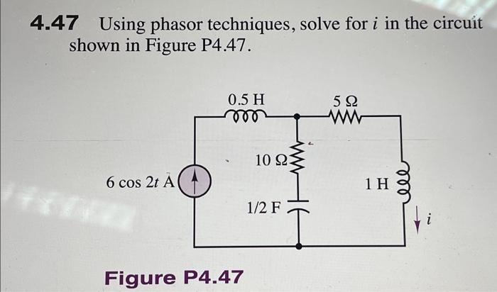 Solved 4.47 Using phasor techniques, solve for i in the | Chegg.com