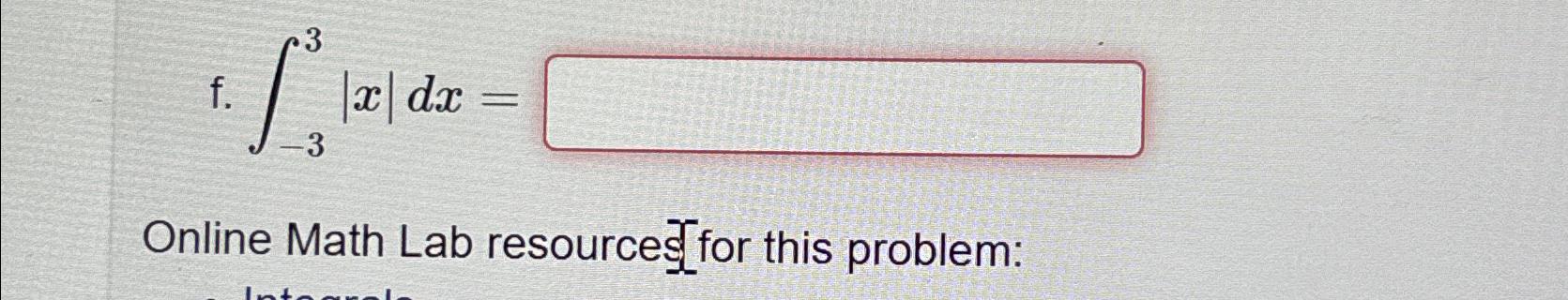 Solved ∫-33|x|dx=Online Math Lab resourcesfor this problem: | Chegg.com