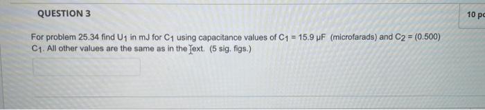 Solved For problem 25.34 find U1 in mJ for C1 using | Chegg.com