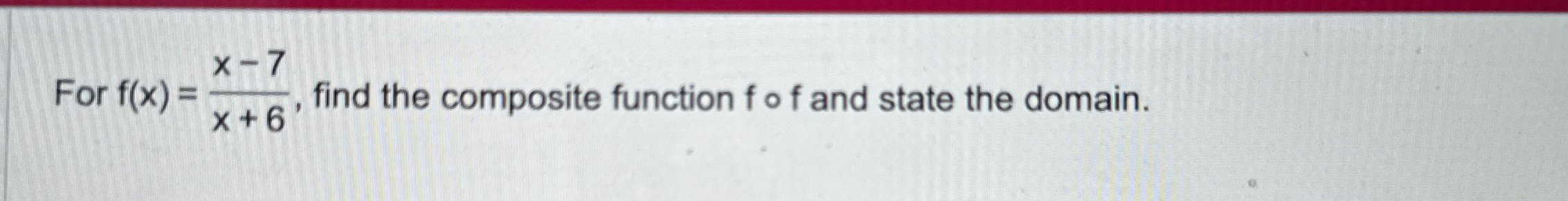 Solved For f(x)=x-7x+6, ﻿find the composite function f@ of | Chegg.com
