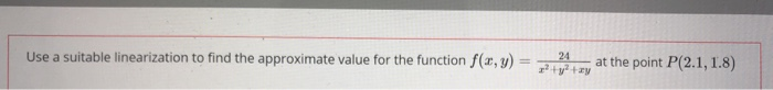 Solved Use a suitable linearization to find the approximate | Chegg.com