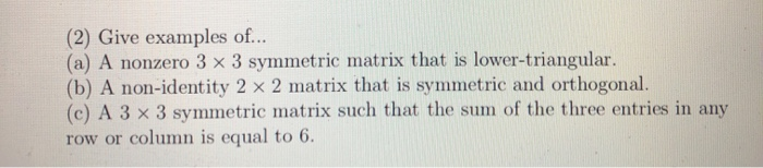 Solved (2) Give examples of... (a) A nonzero 3 x 3 symmetric | Chegg.com