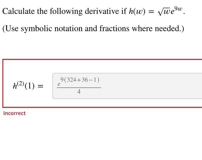 Solved 9w = Calculate the following derivative if h(w) = | Chegg.com