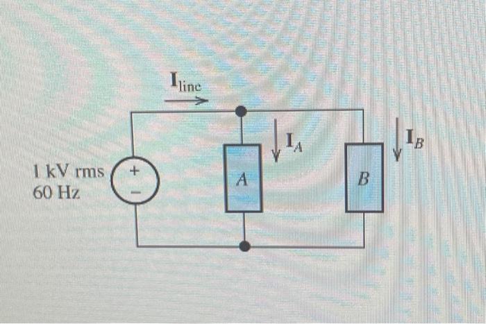 Solved Two loads, A and B, are connected in parallel across | Chegg.com