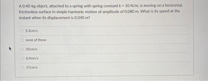 Solved A 0.40−kg object, attached to a spring with spring | Chegg.com