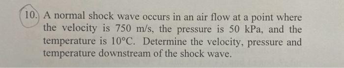 Solved 10. A normal shock wave occurs in an air flow at a | Chegg.com