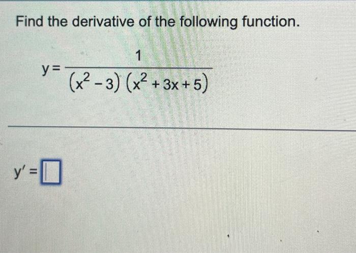Solved Find the derivative of the following function. 1 y' = | Chegg.com