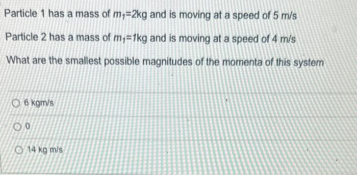 Solved Particle 1 has a mass of m1=2 kg and is moving at a | Chegg.com