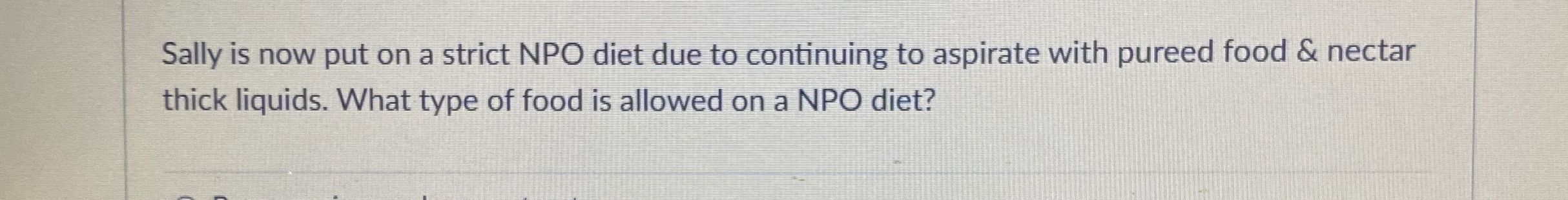 Solved Sally is now put on a strict NPO diet due to | Chegg.com