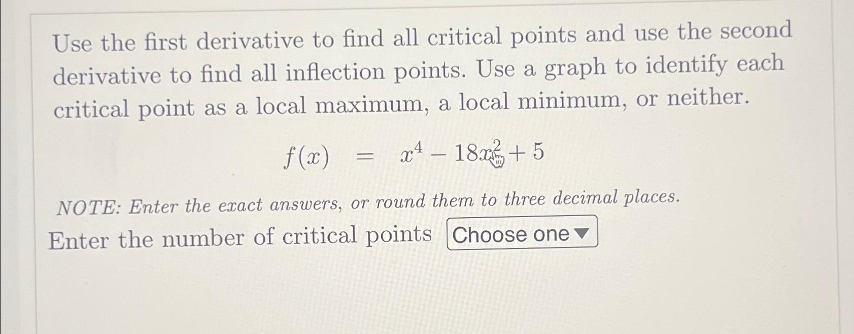 Solved Use the first derivative to find all critical points | Chegg.com