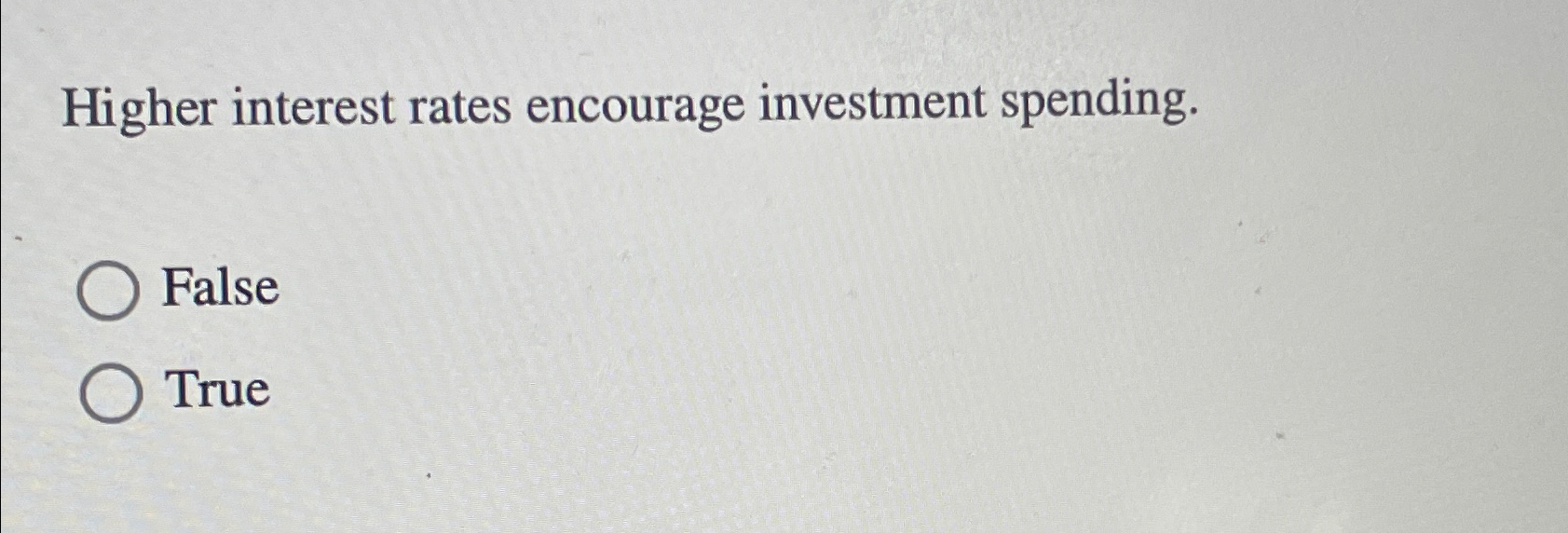 Solved Higher interest rates encourage investment | Chegg.com